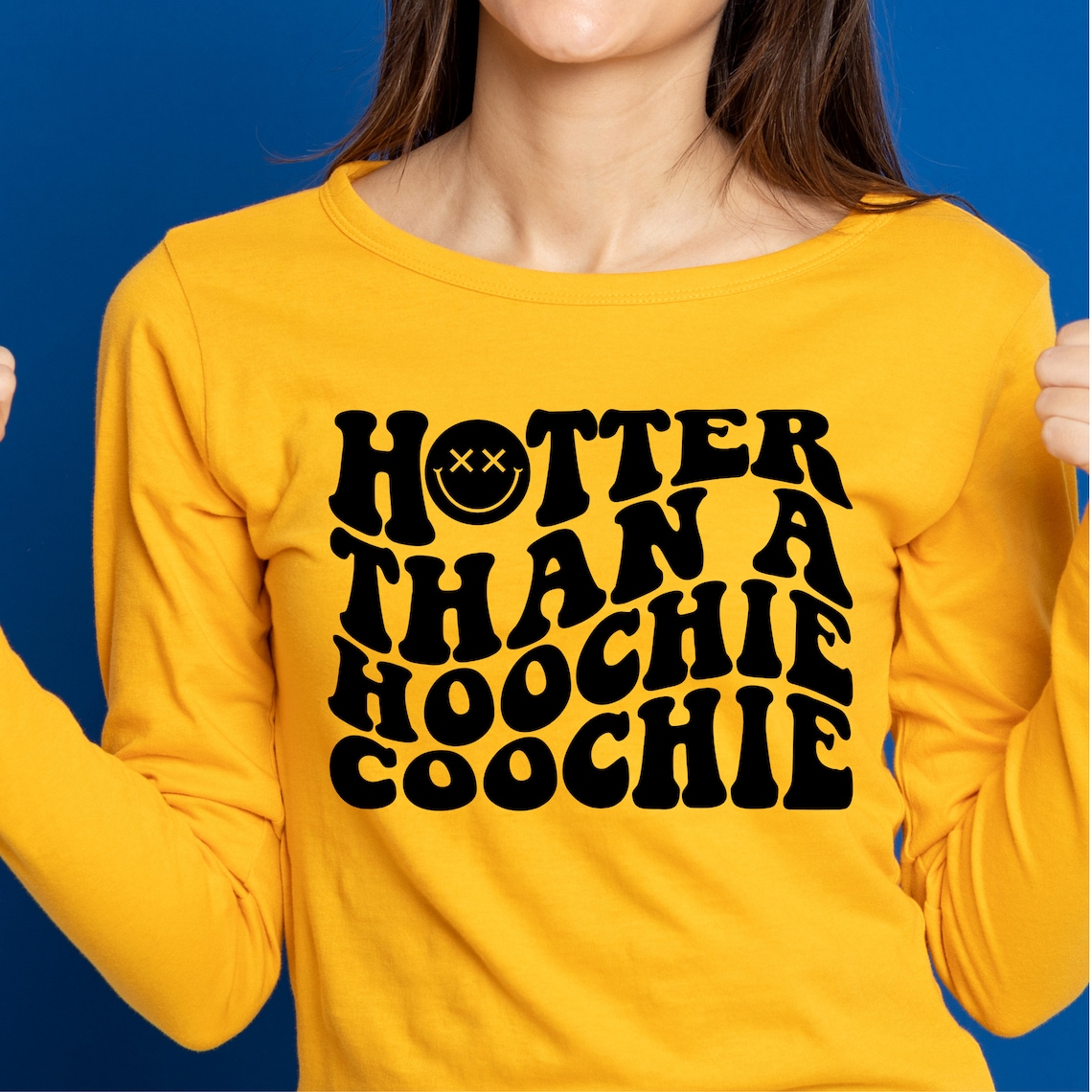 Hotter Than A Hoochie Coochie Svg Nothin' but a Hoochie - Etsy