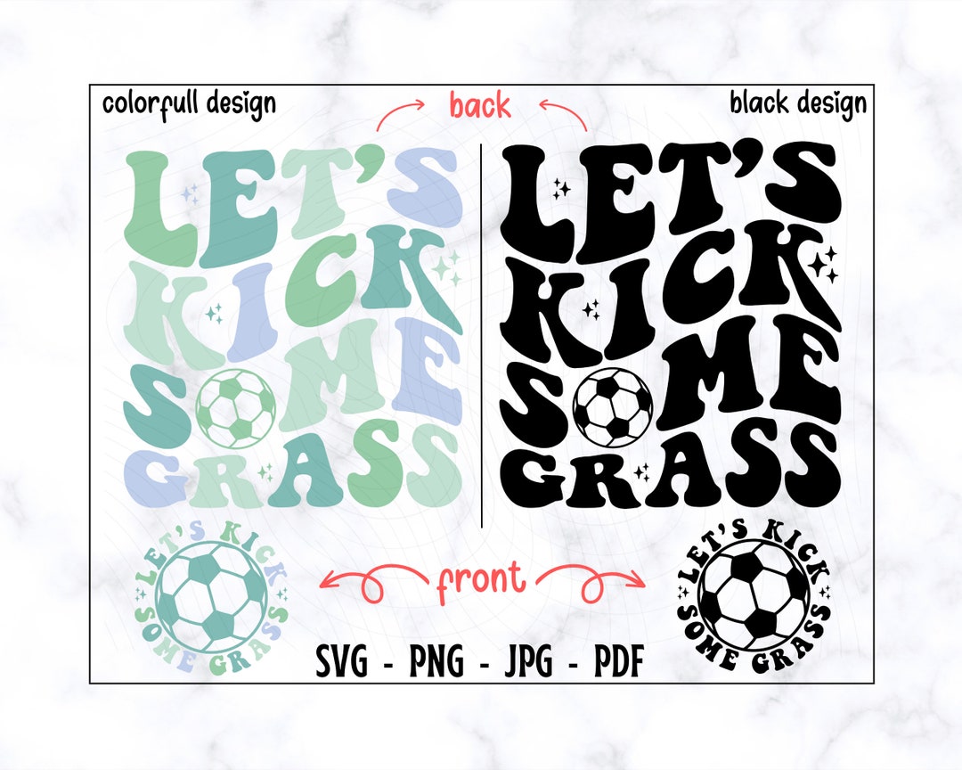 Let's Kick Some Grass SVG-PNG, Soccer SVG, Soccer Shirt Svg, Funny ...
