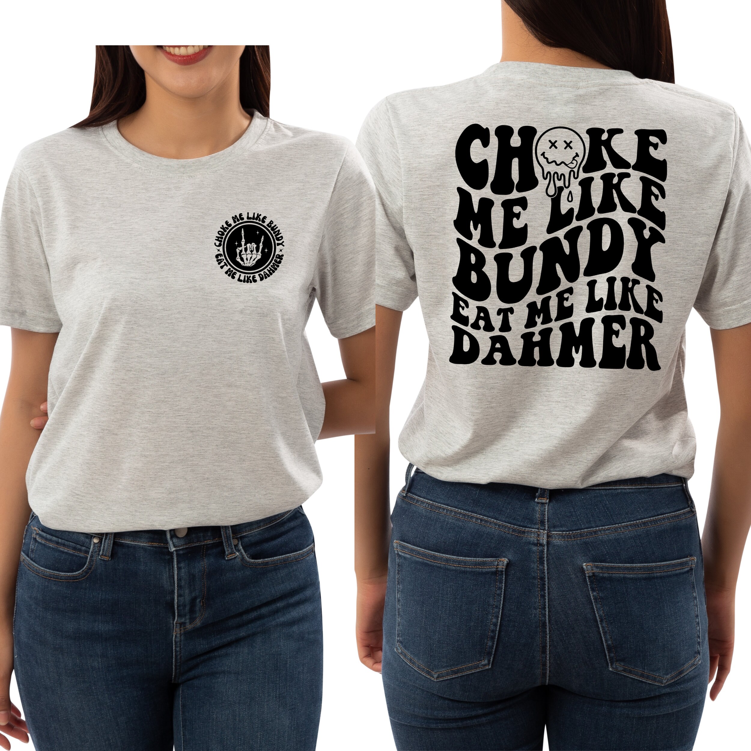 Choke Me Like Bundy Eat Me Like Dahmer SVG-PNG, Funny SVG, Funny Shirt ...