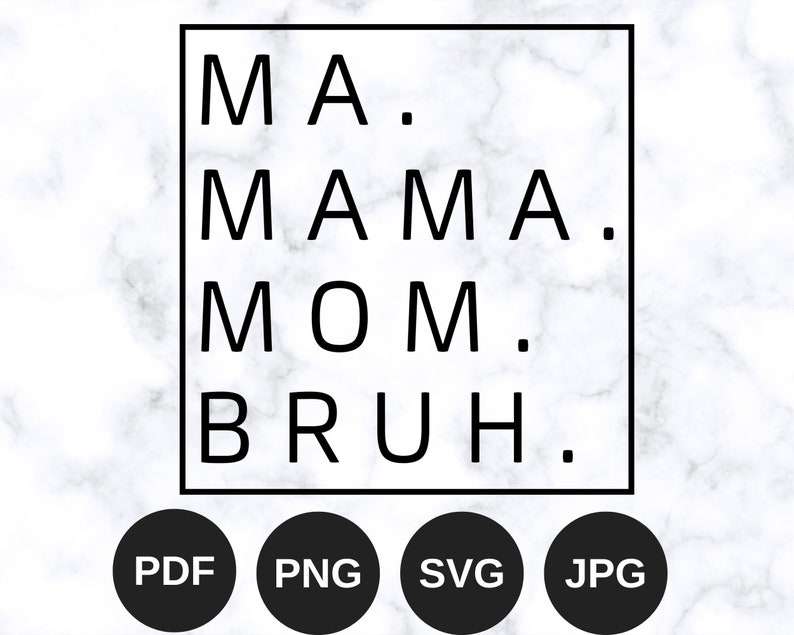 Ma Mama Mom Bruh Svg Mother Svg Mom Svg Mommy Svg Etsy