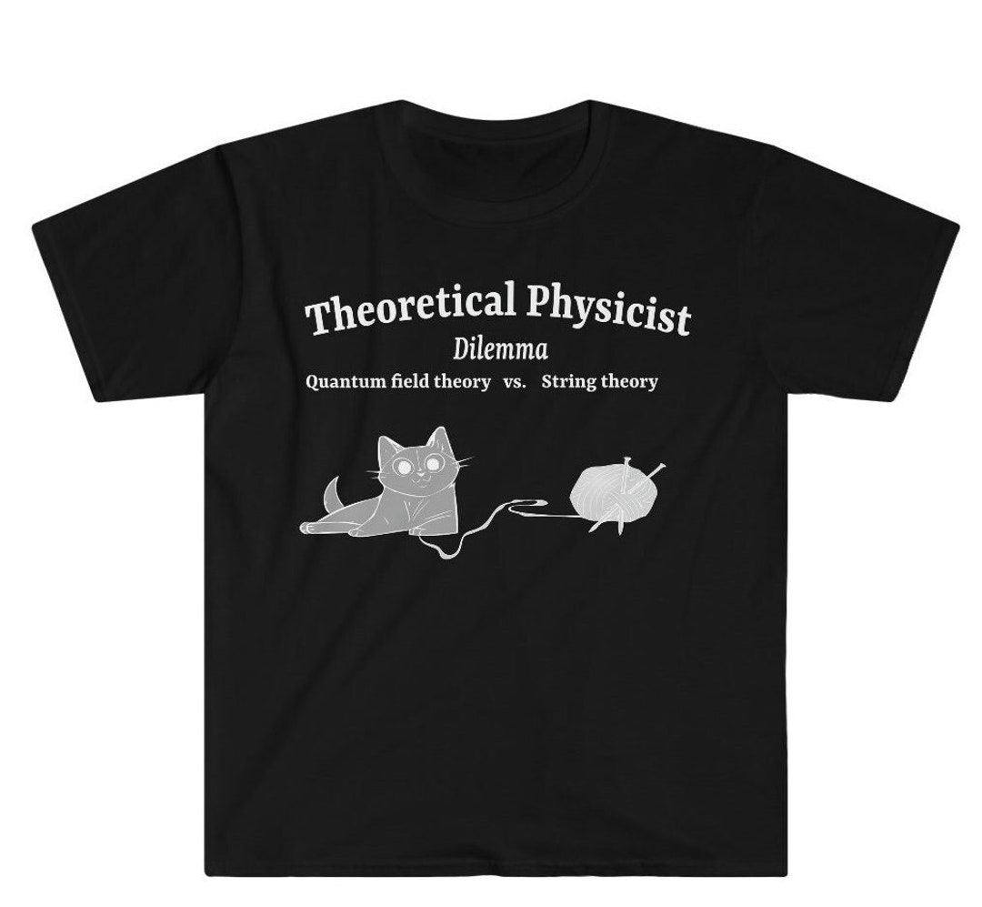 Physics T-shirt With Schrödinger Cat String Theory Vs. Quantum Physics ...