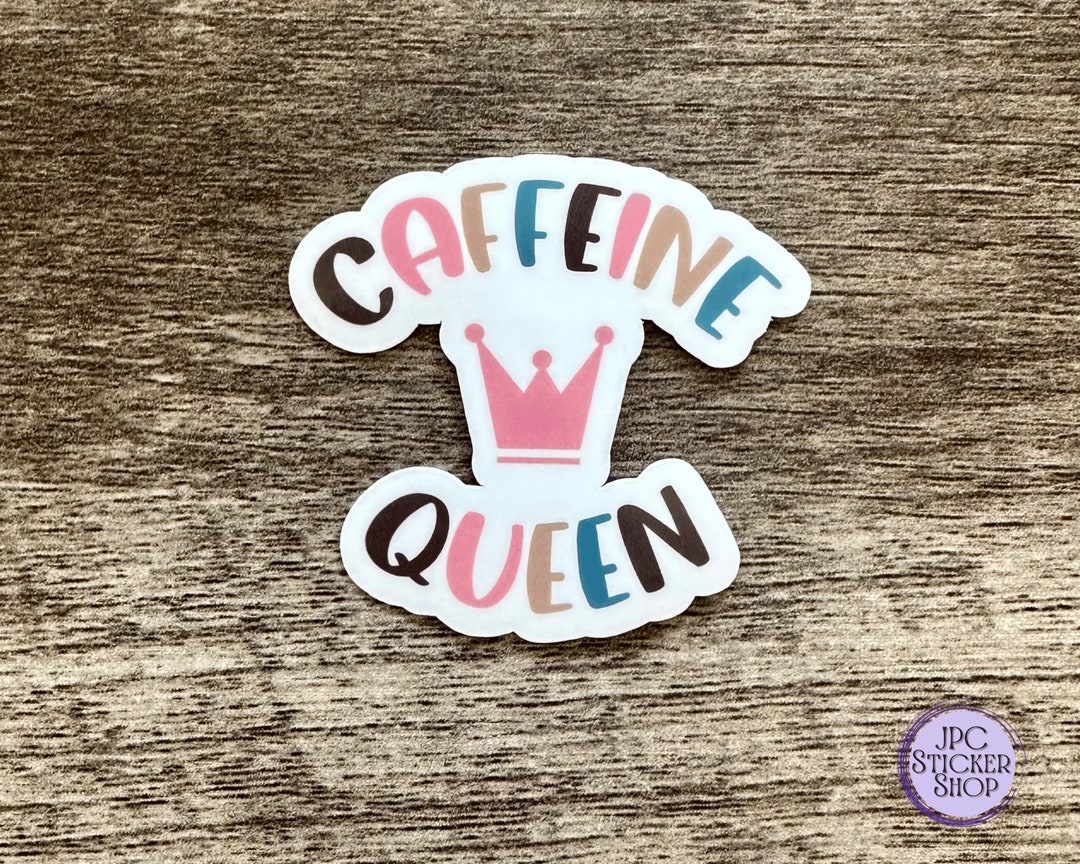 Caffeine Queen Coffee Sticker Vinyl Sticker Stickers for - Etsy