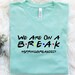 We Are on A Break T-shirt, Spring Vacation Shirt, Spring Break Shirt ...