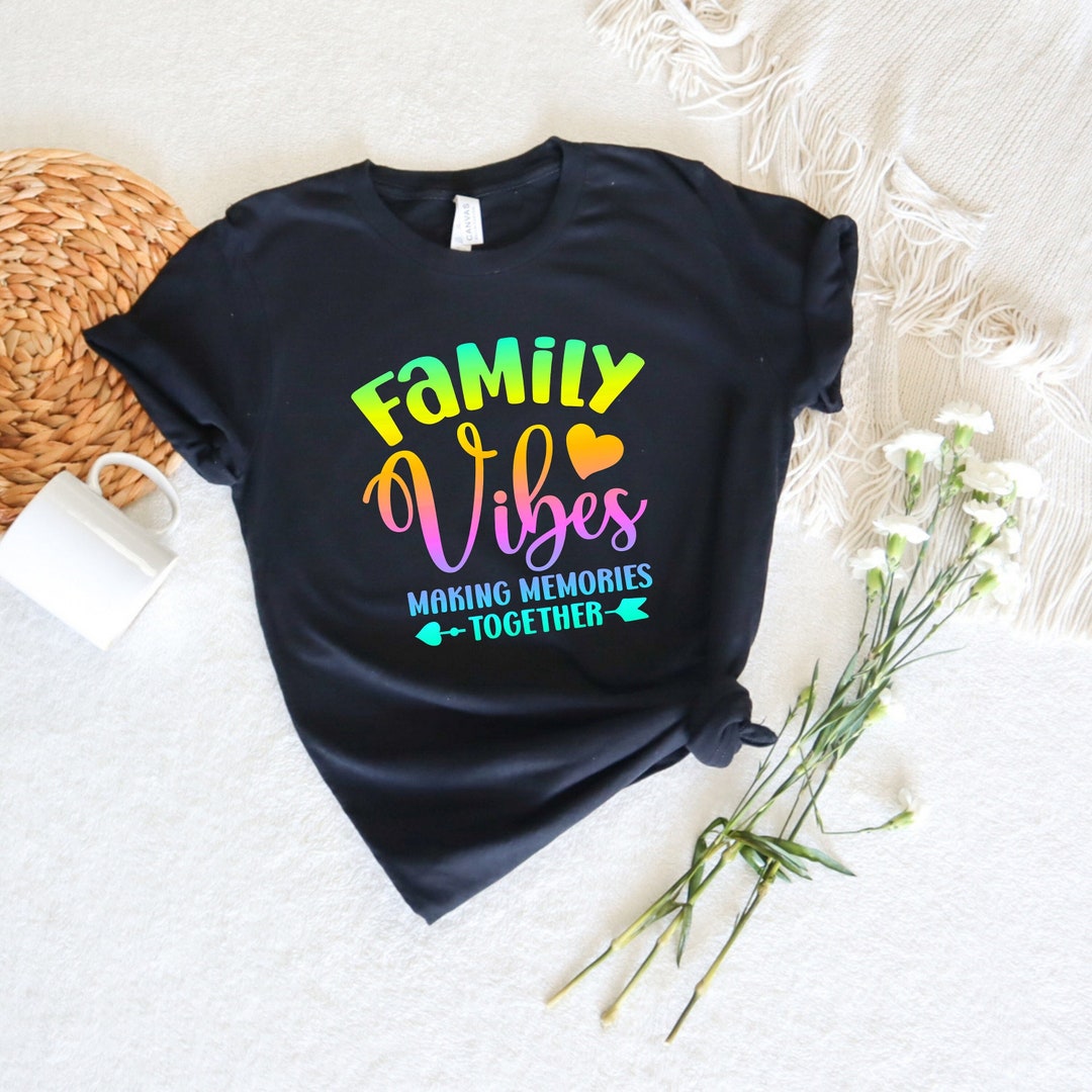 Family Vibes Making Memories Together Shirt, Family Vacation Shirt ...