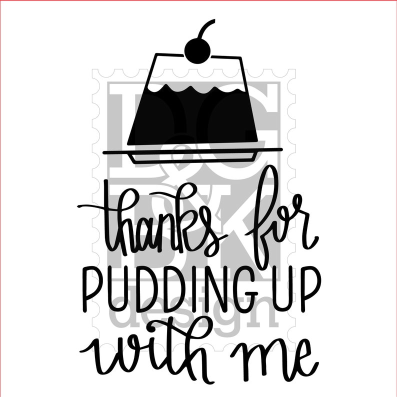 Thanks for Pudding up With Me | Food Funny Pun | Digital Files (SVG/PNG ...
