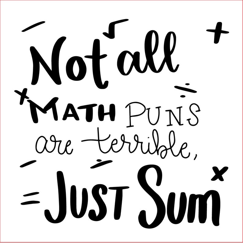 Not All Math Funny Puns Are Terrible Just Sum Equal - Etsy