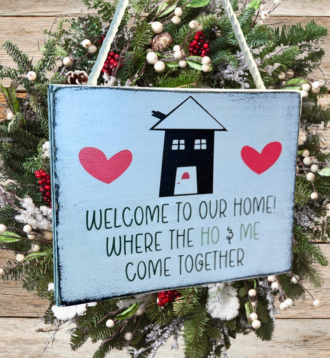 Funny Handmade Rustic Wooden Sign - Welcome to Our Home! Where the Ho ...