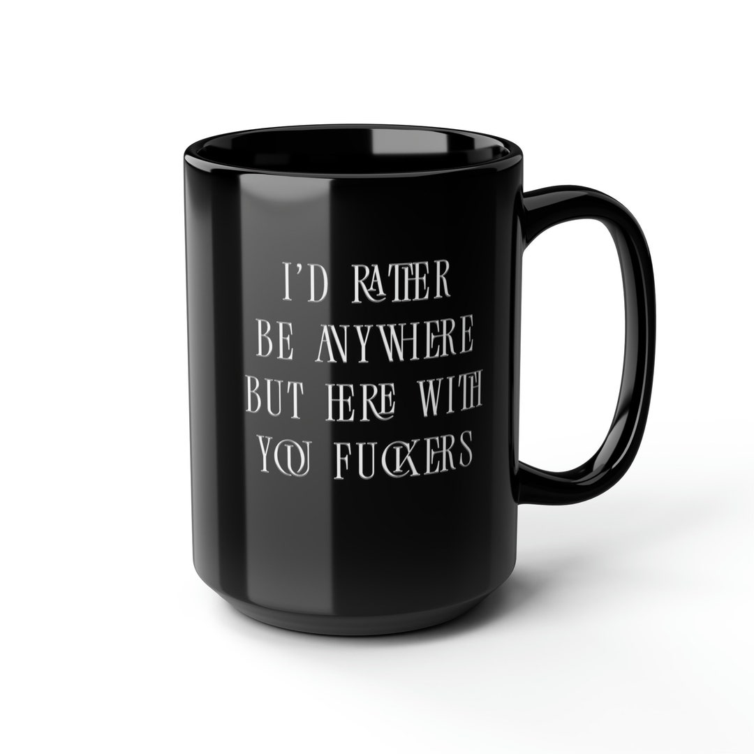 Anywhere but Here Inappropriate Coffee Mug, Sarcastic Mug, Funny Work ...