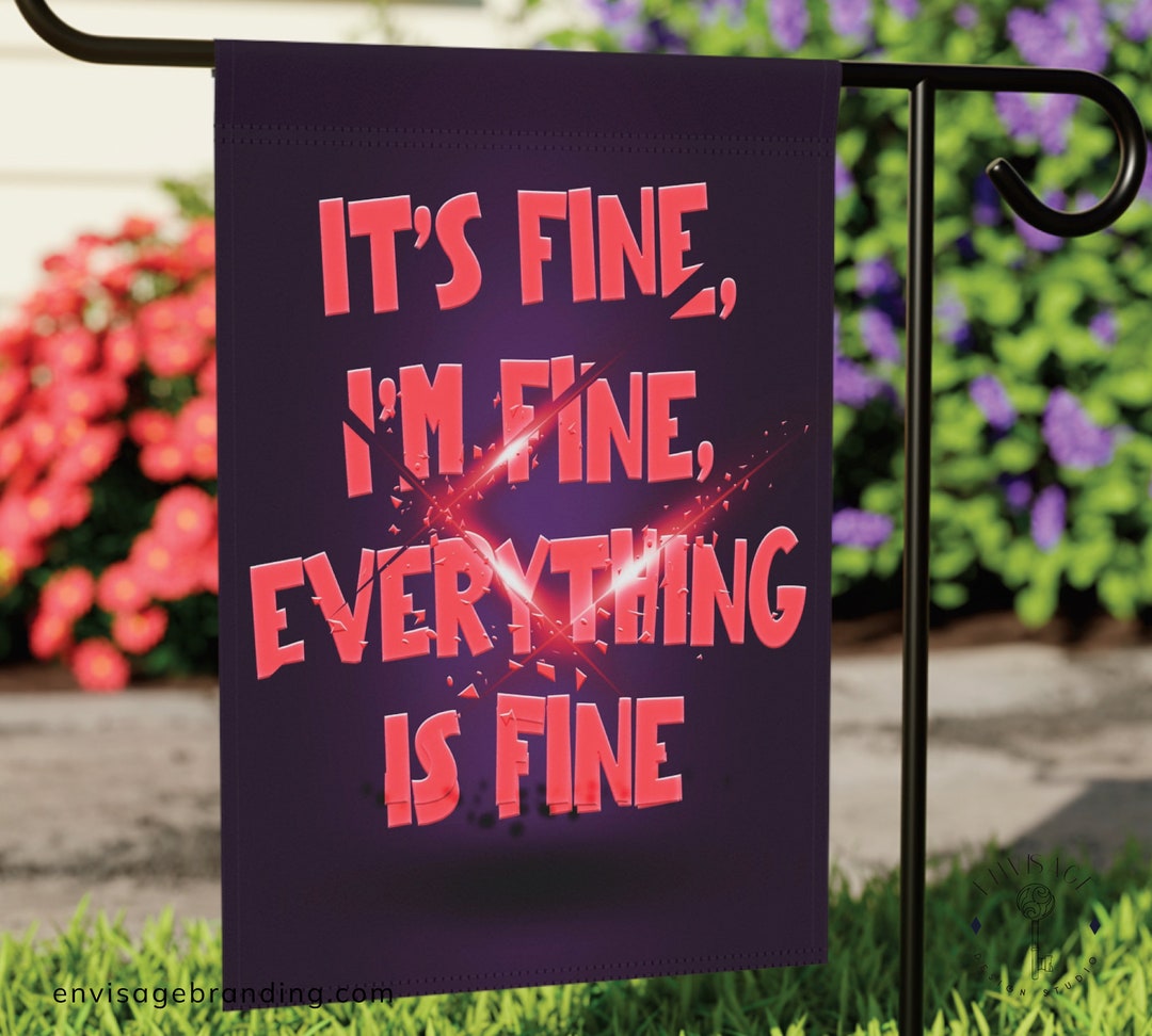 It's Fine I'm Fine Everything is Fine Garden Flag, Funny Yard Flag ...