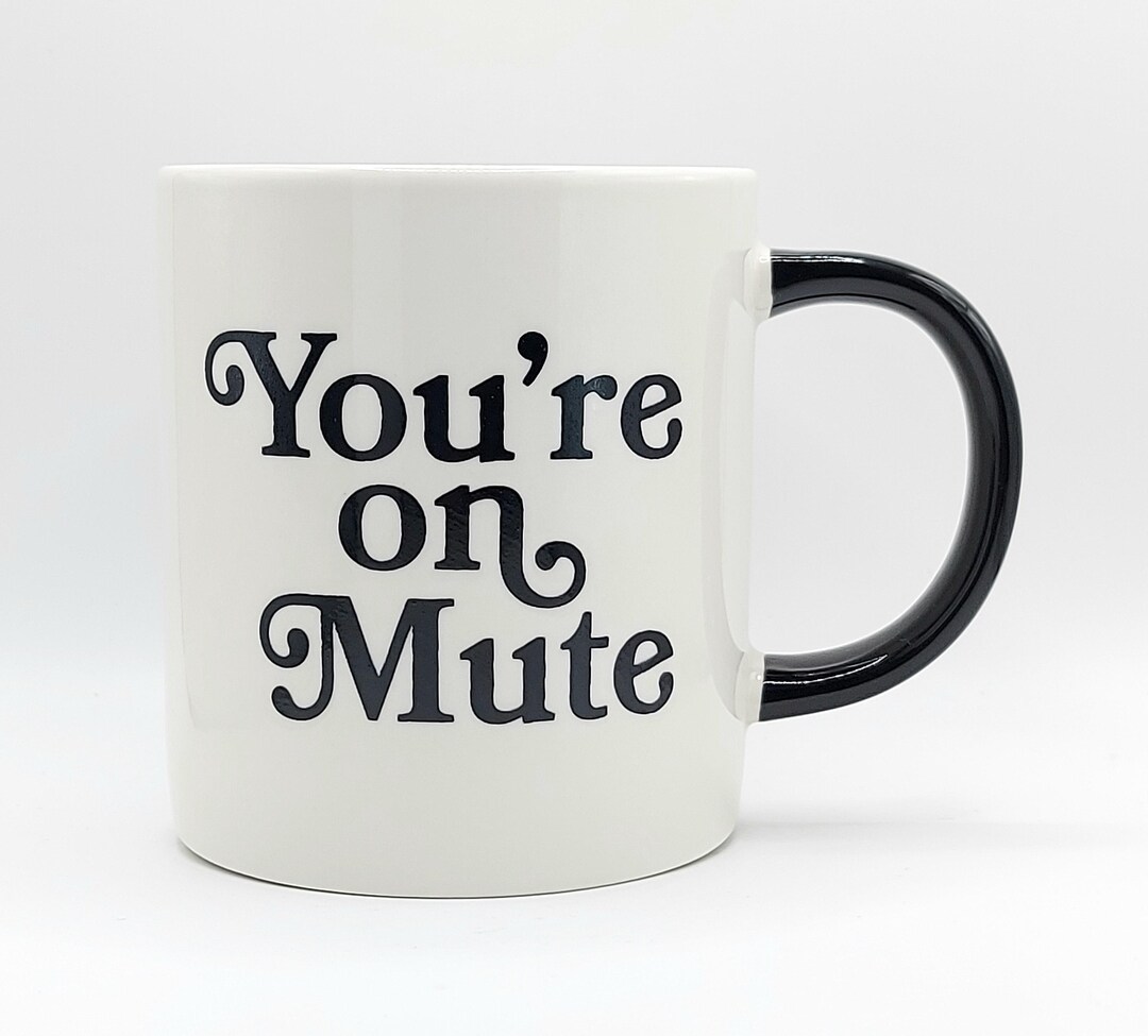 You're on Mute Coffee Mug 16 Oz Stoneware, Glossy Finish, Funny Quote ...