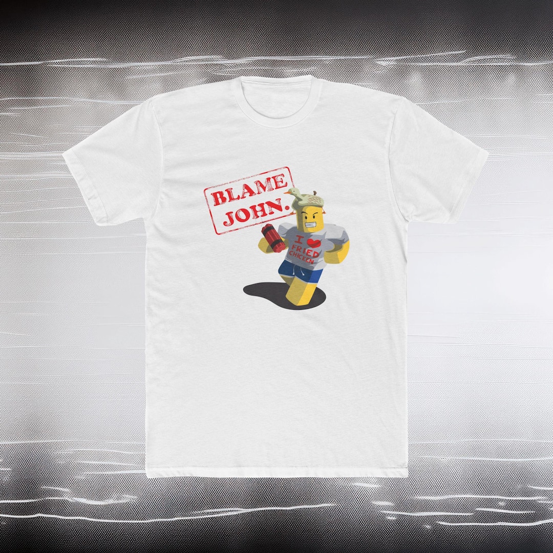 Blame John, Forsaken, Roblox, Shedletsky, Graphic Tee, Gamer Gift, Gaming Shirt, Funny T-shirt ...