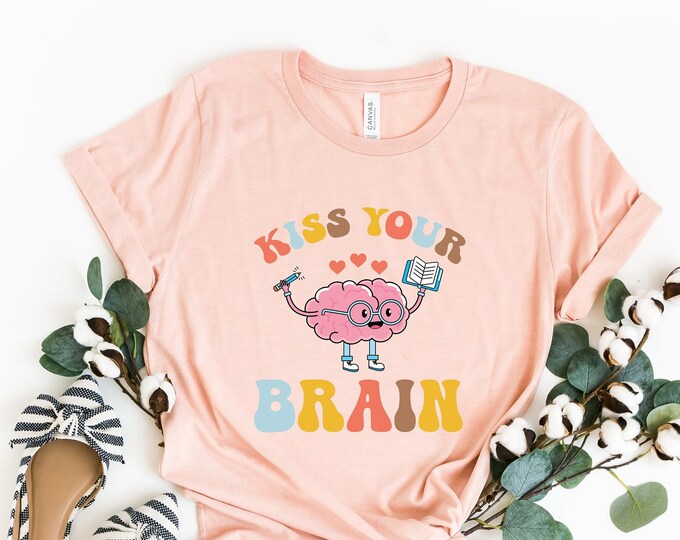 Teacher Shirts, Kiss Your Brain Shirt, Teacher Appreciation Gift ...