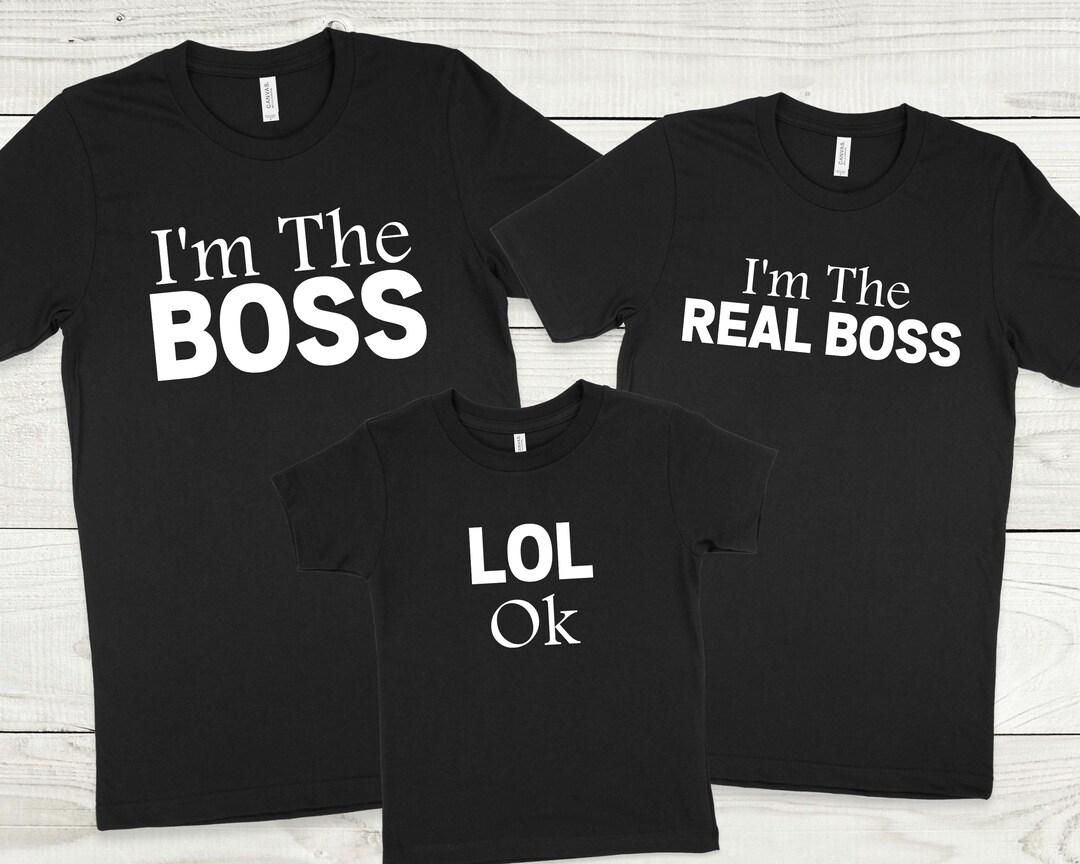 I'm the Boss I Am the Real Boss Lol Ok family T-shirts - Etsy
