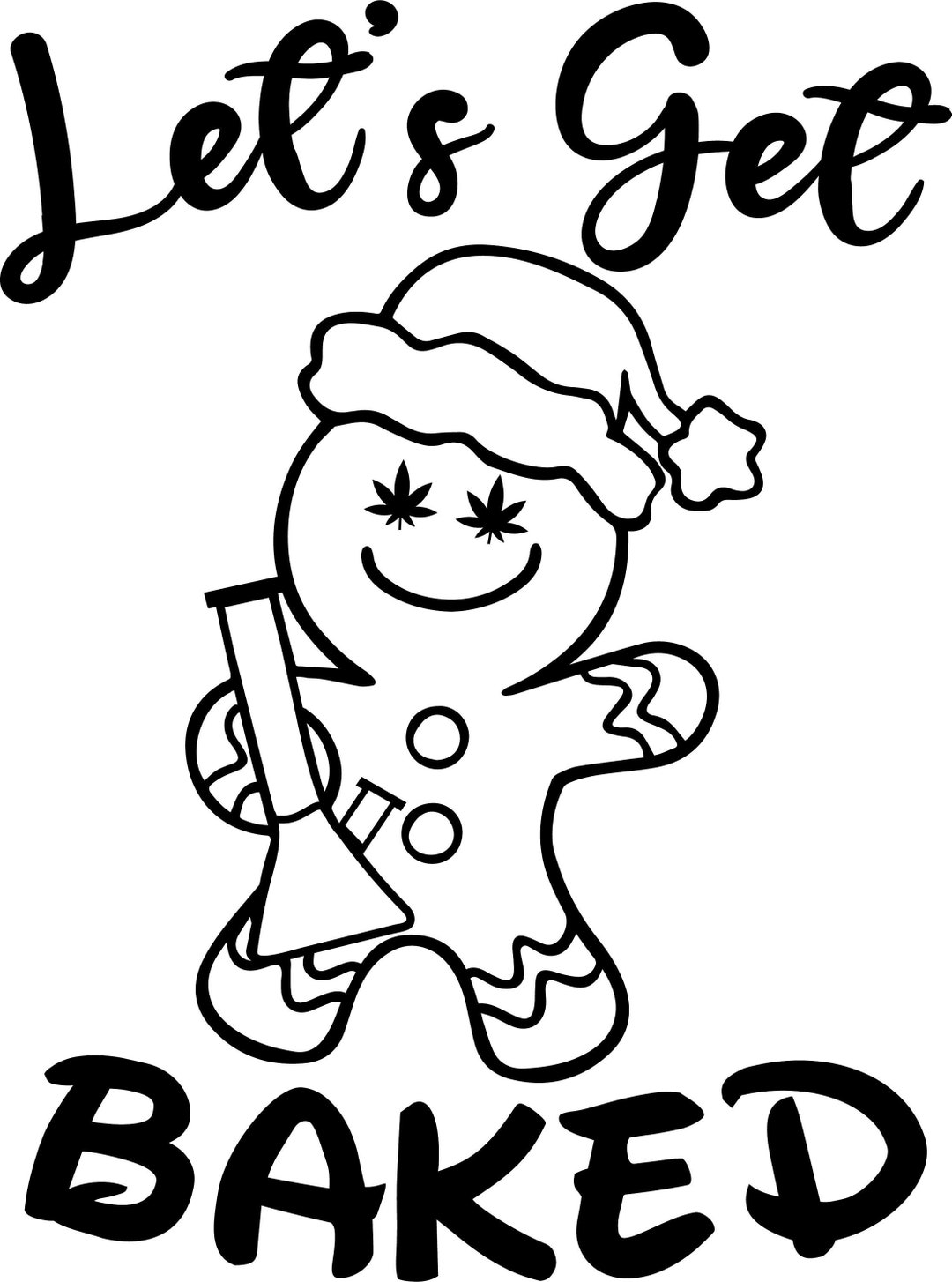 Let's Get Baked Funny Gingerbread Smoking Man Png Instant Download - Etsy