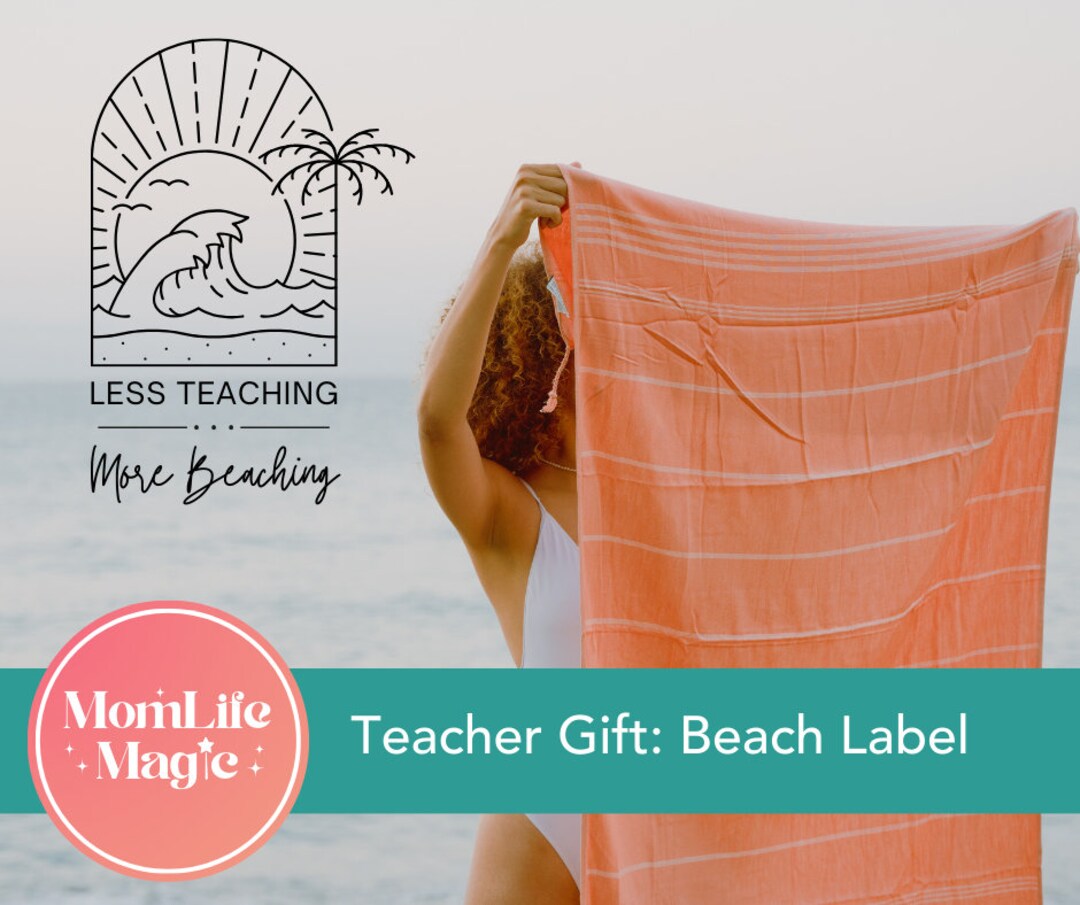 Printable Teacher Gift Label | "less Teaching, More Beaching" | Summer ...