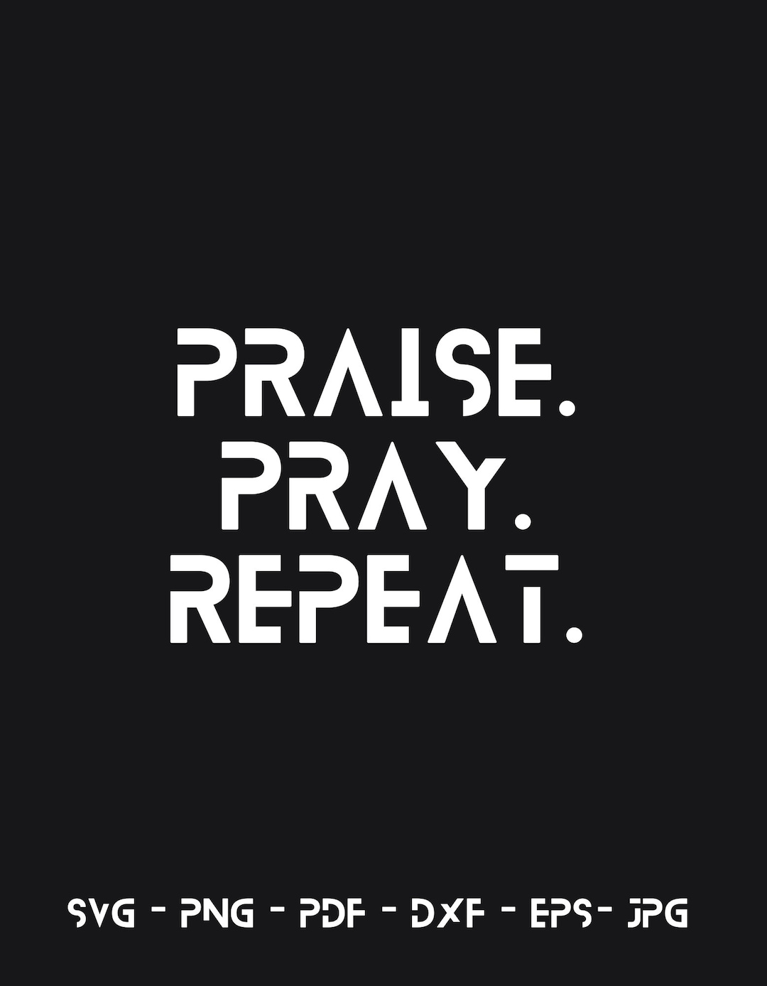 Praise. Pray. Repeat- SVG I PNG Download - Etsy
