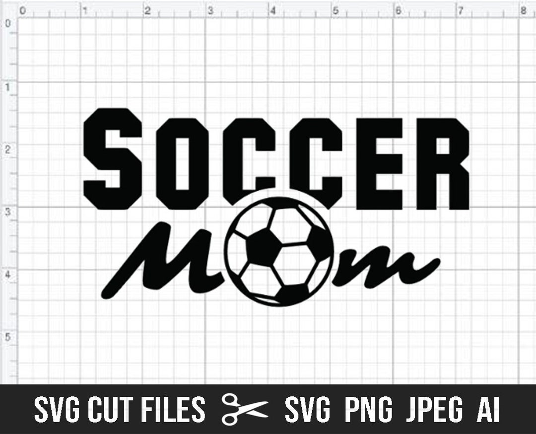 Soccer Svg Soccer Png Soccer Mom Svg Cut File Cricut Cut File Soccer