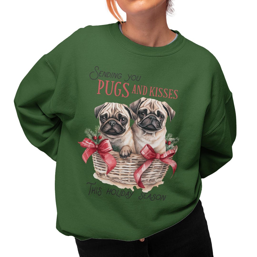 Sending You Pugs and Kisses This Holiday Season Sweatshirt, Dog Mom ...