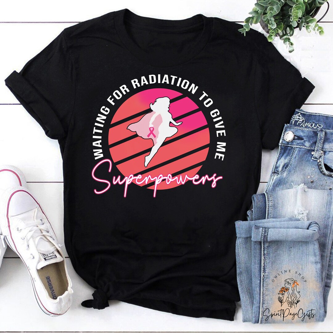 Waiting for Radiation to Give Me Superpowers T-shirt, Cancer Support ...