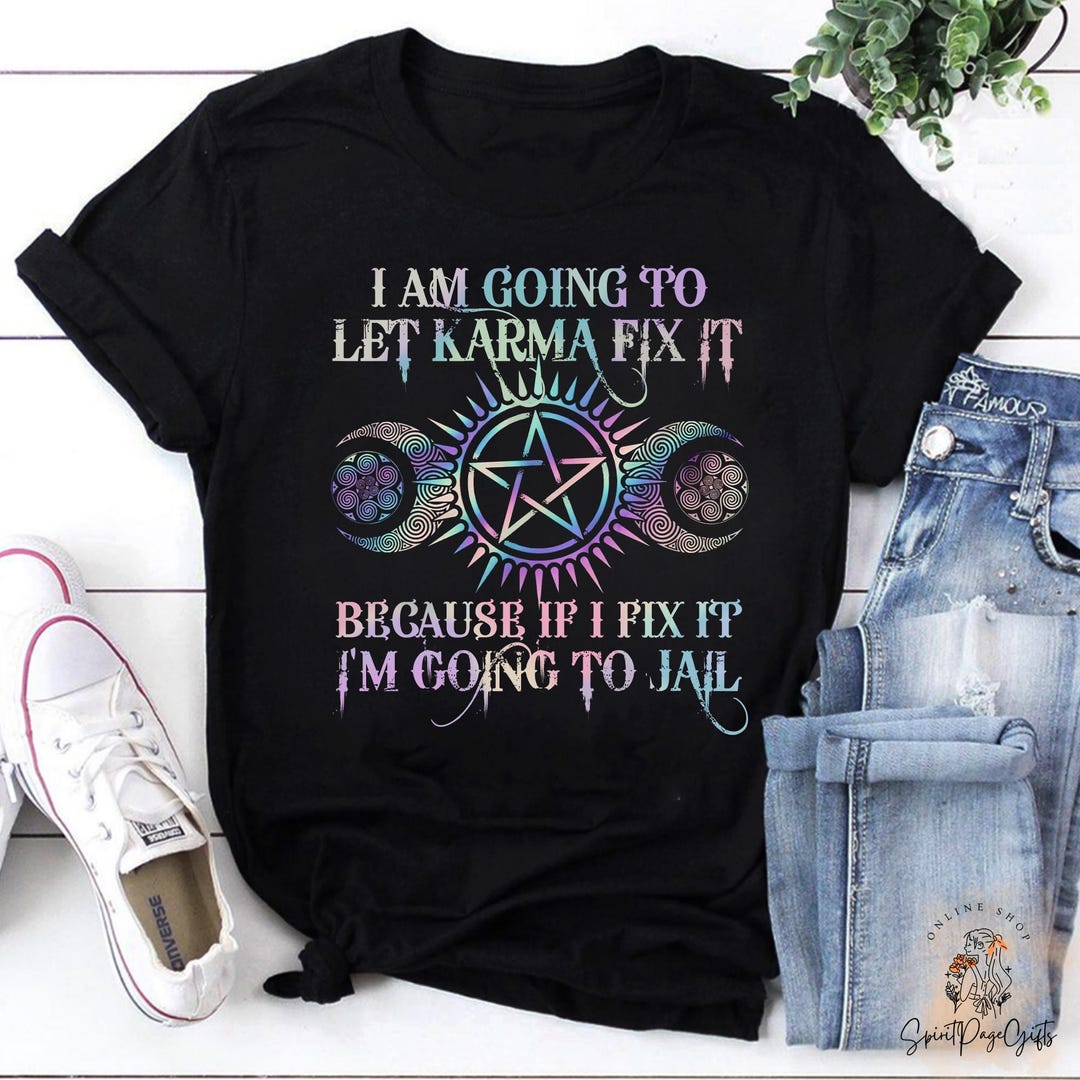 I Am Going to Let Karma Fix It Because If I Fix It I’m Going to Jail ...