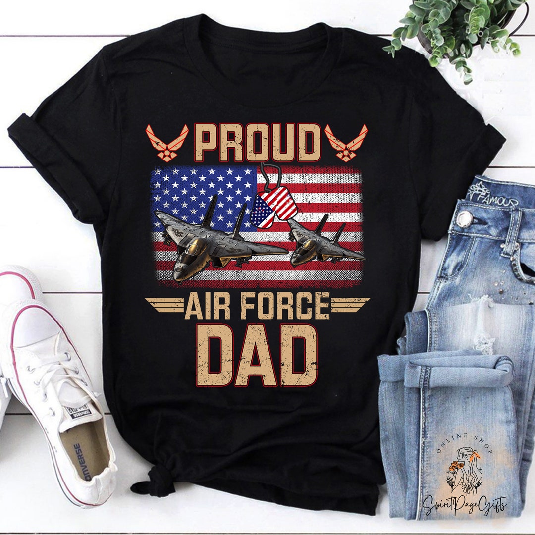 Proud Air Force Dad Military Family Father’s Day T-shirt, America Flag ...