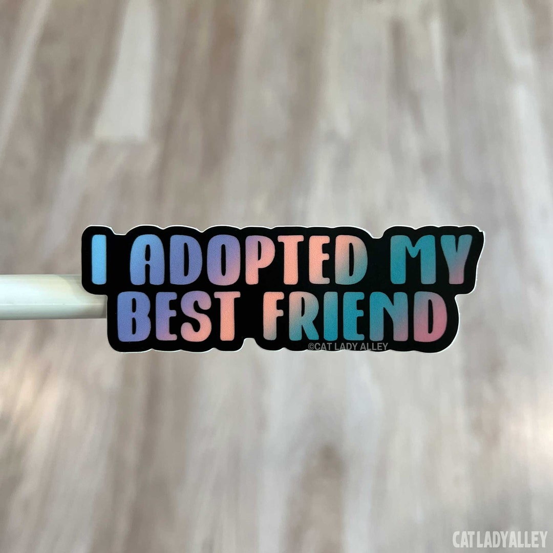 I Adopted My Best Friend Sticker - Etsy