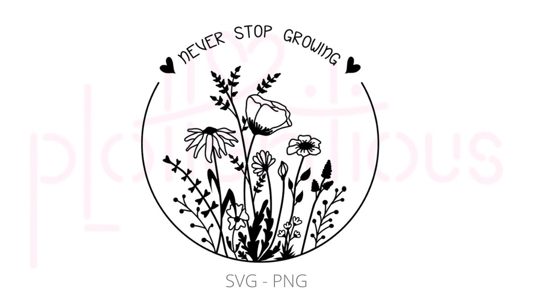 Plotter File - Never Stop Growing, SVG, PNG, Flower Meadow, Round ...