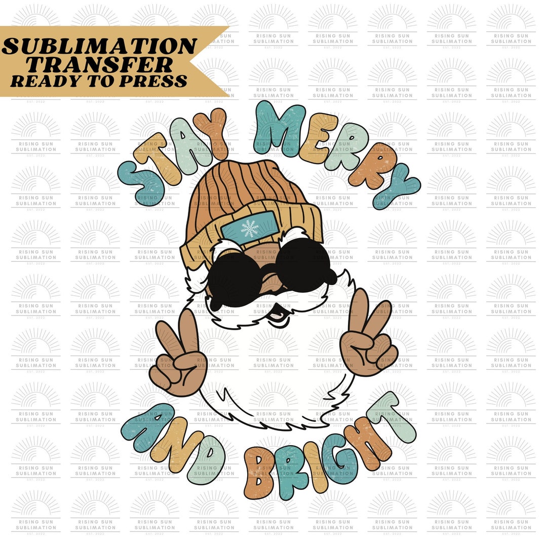 Stay Merry & Bright Santa Design, Ready to Press Sublimation Print ...