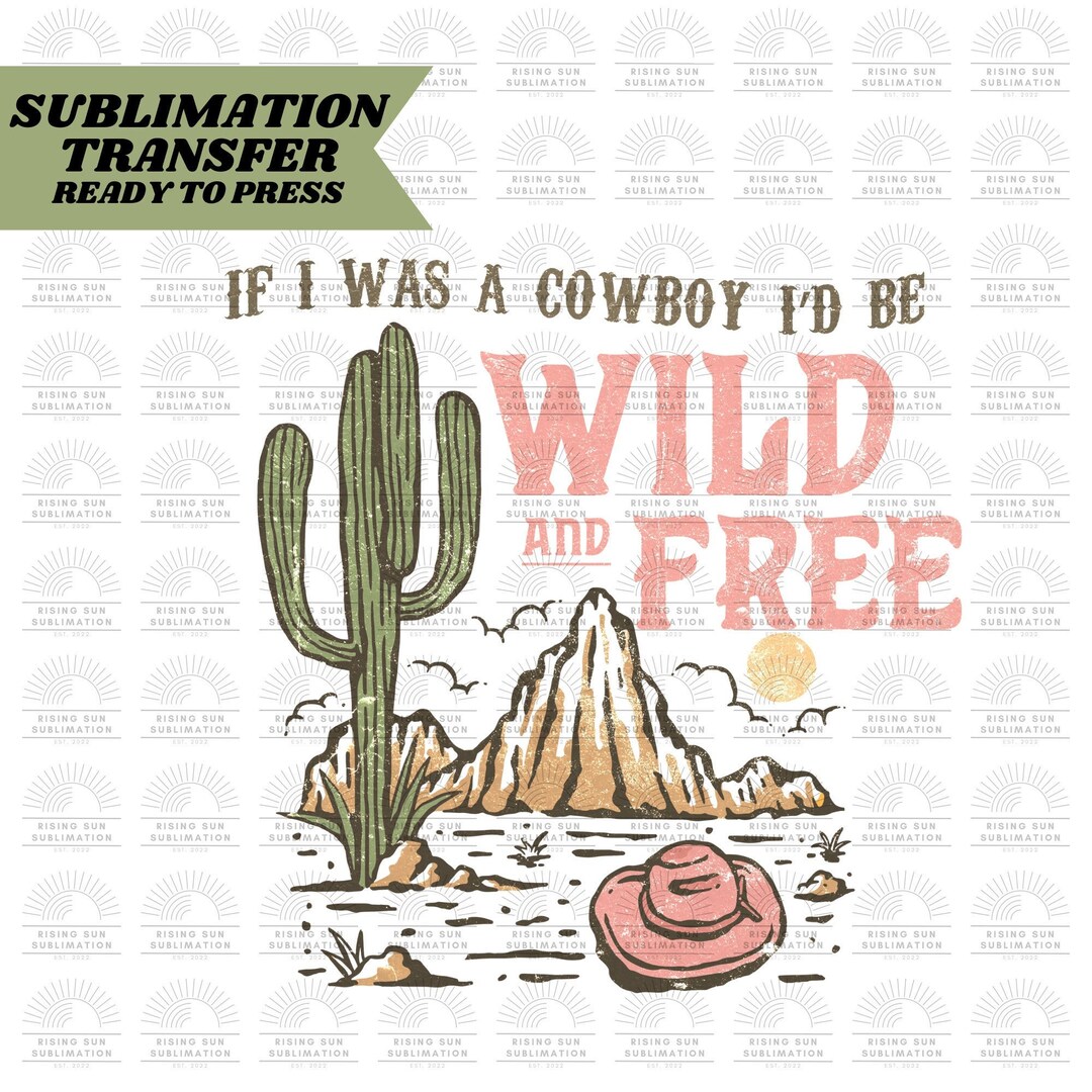 If I Was A Cowboy I'd Be Wild and Free Design, Ready to Press ...