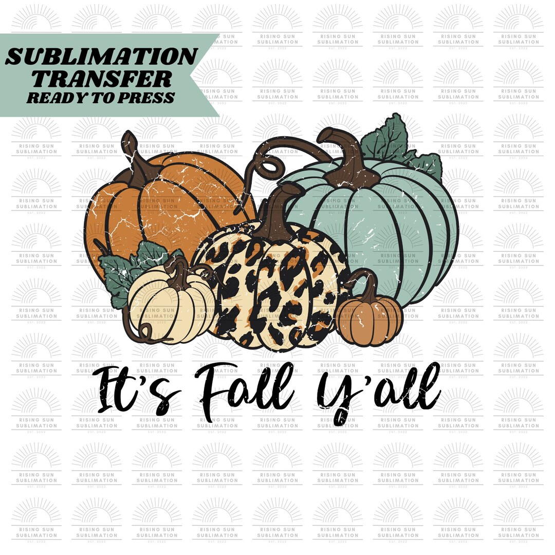 It's Fall Y'all Fall Pumpkins Design, Ready to Press Sublimation Print ...