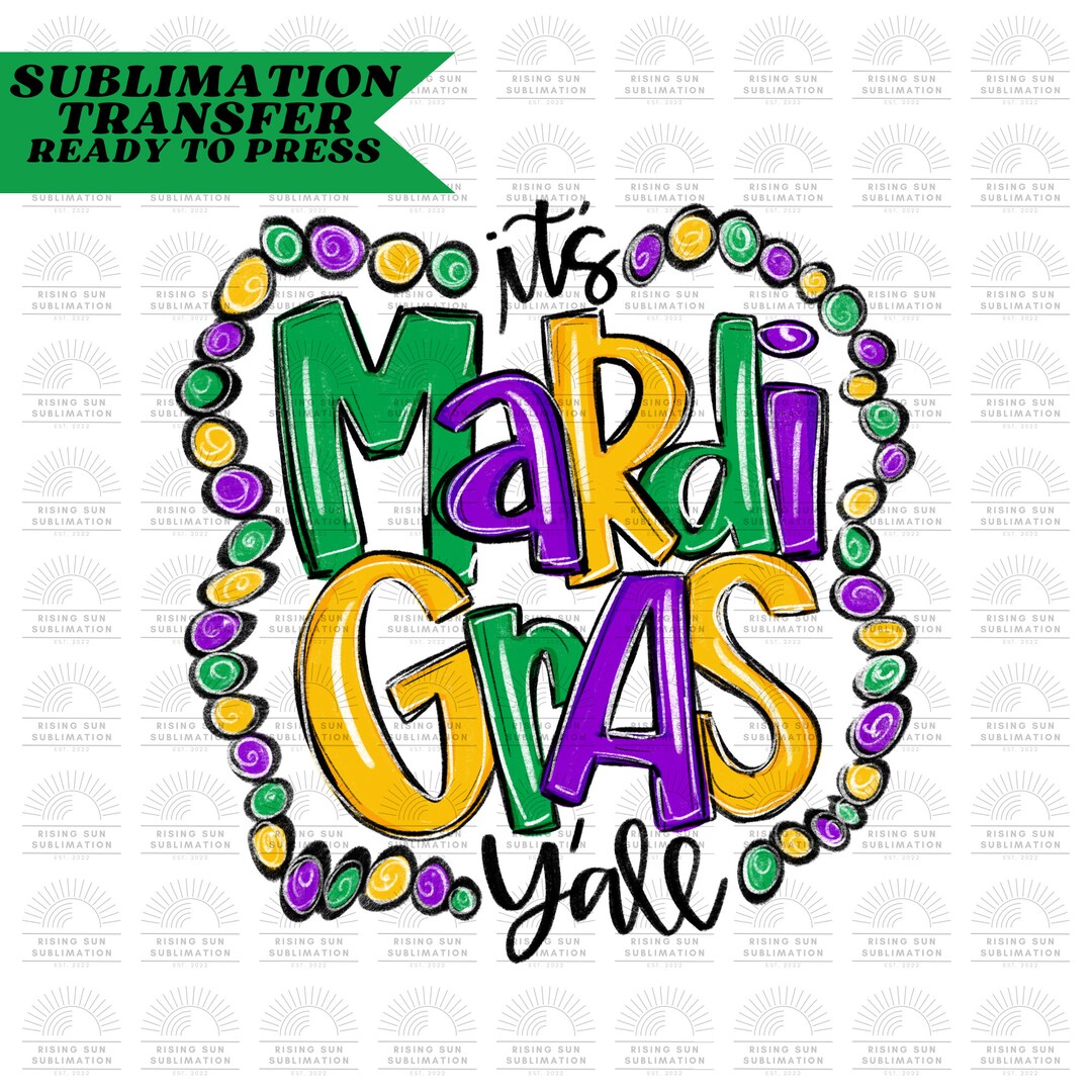It's Mardi Gras Y'all Design, Ready to Press Sublimation Print, Fat ...