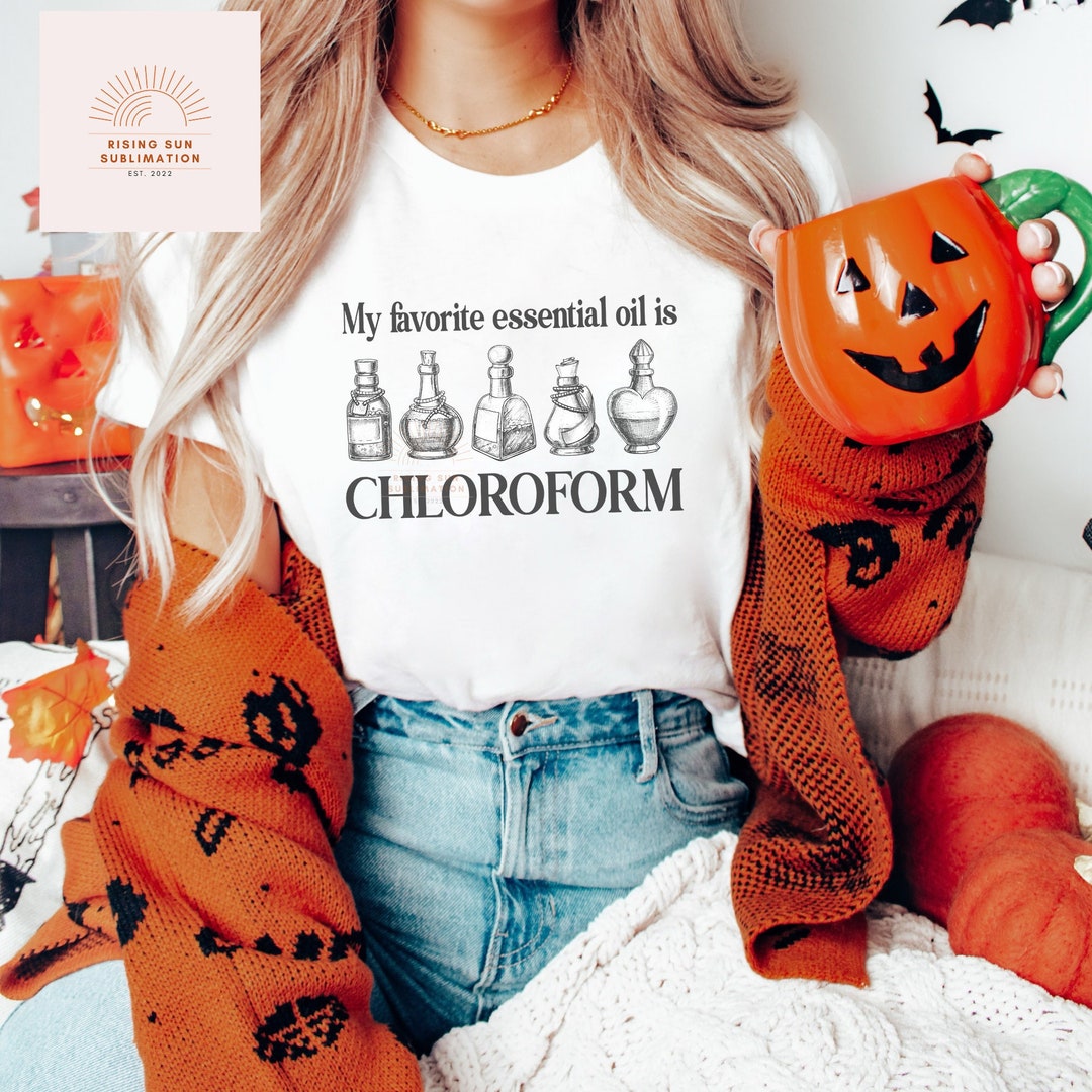 My Favorite Essential Oil is Chloroform Shirt, Halloween Sweatshirt ...