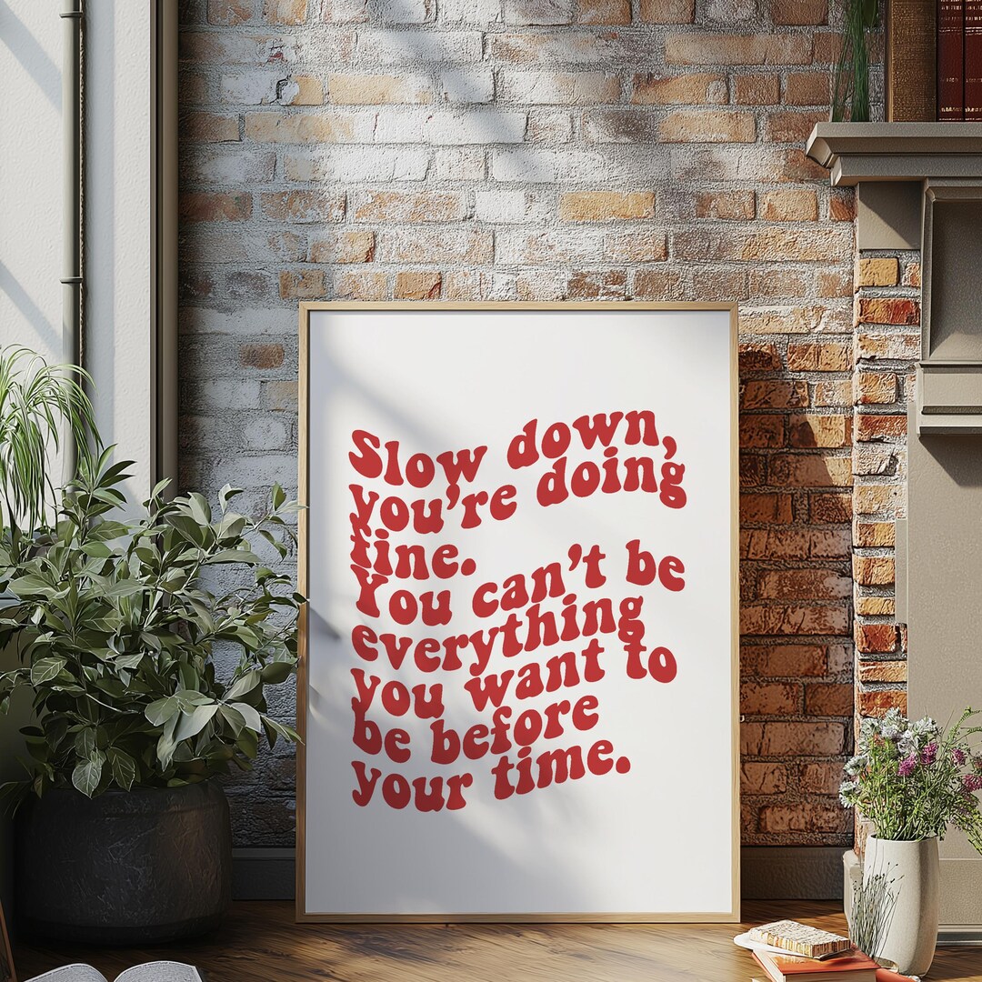 18 X 24 INCH / 24 X 36 INCH Slow Down You're Doing Fine Vienna Waits ...