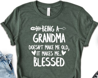 Being a Grandma Doesn’t Make Me Old It Makes Me Blessed and Loved - Etsy