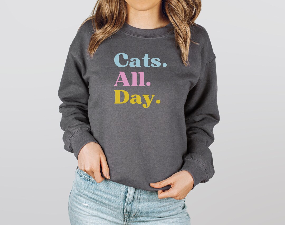 Cats All Day Cat Obsessed Cat Lady Sweatshirt, Cat Mom Sweater, Cat ...