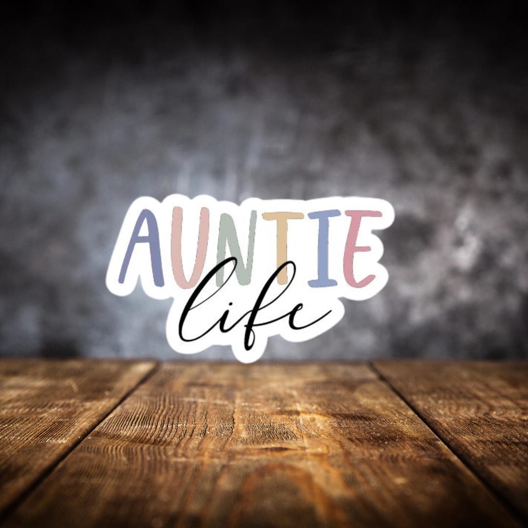 Auntie Life Sticker - Die Cut Sticker - Water Resistant Sticker ...
