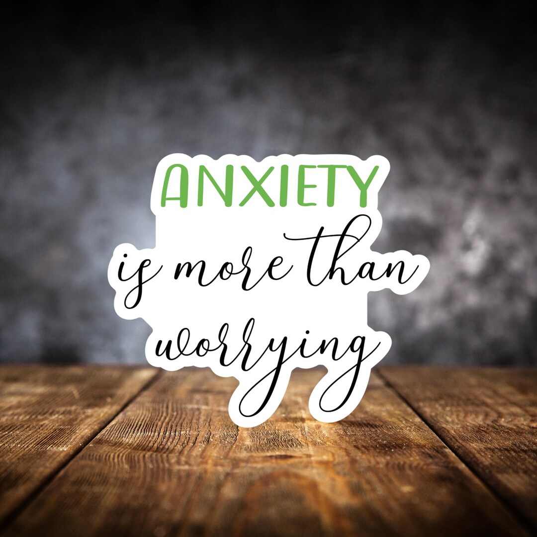 Anxiety is More Than Worrying Sticker - Die Cut Sticker - Mental Health ...