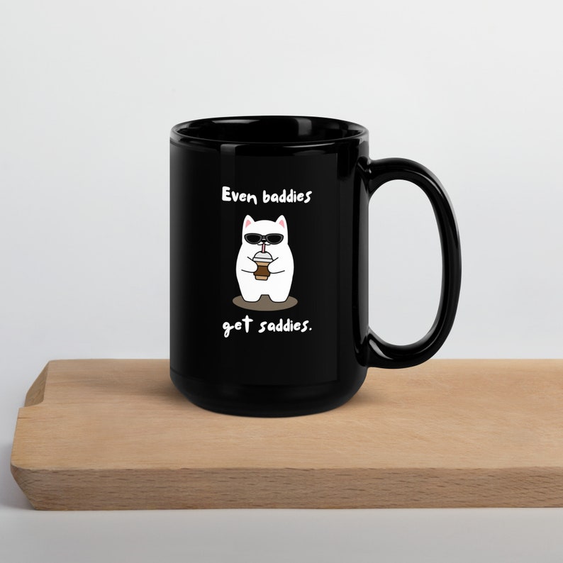 Black Coffee Mug With "even Baddies Get Saddies" Cat Meme | Mental ...