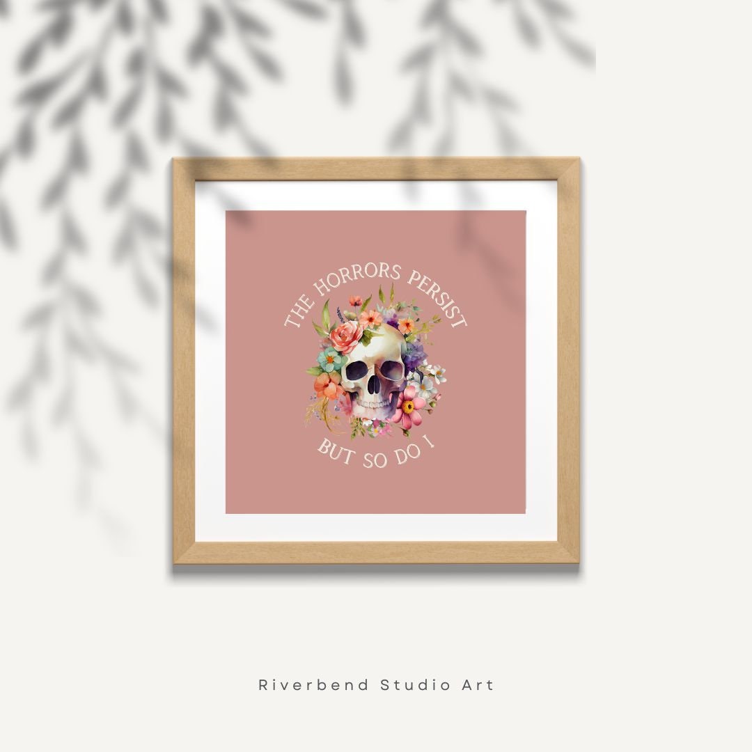 The Horrors Persist but so Do I | Gothic Floral Skull Art Print ...