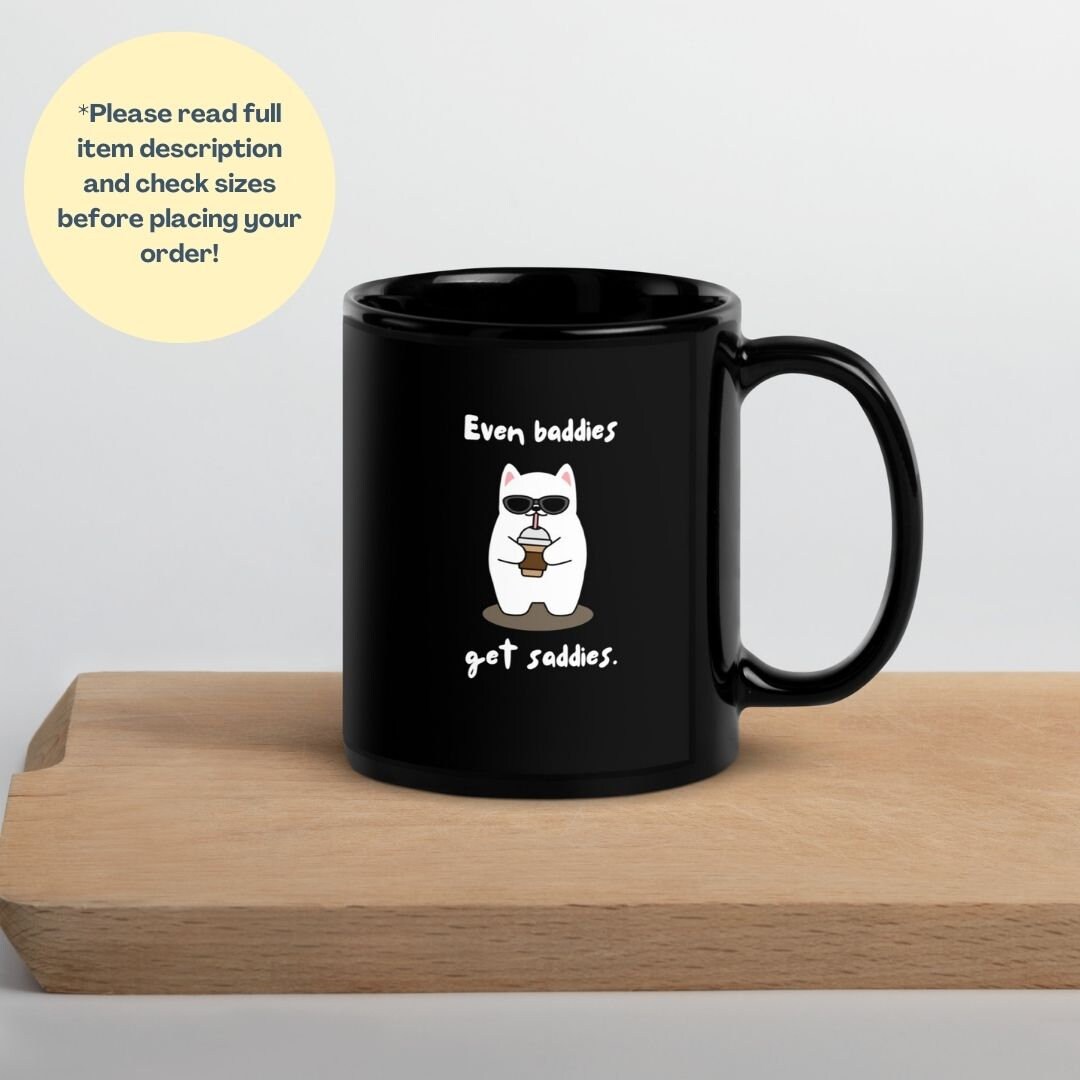 Black Coffee Mug With "even Baddies Get Saddies" Cat Meme | Mental ...