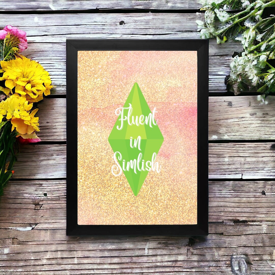 Sims 4 Fluent in Simlish Art Print - Etsy