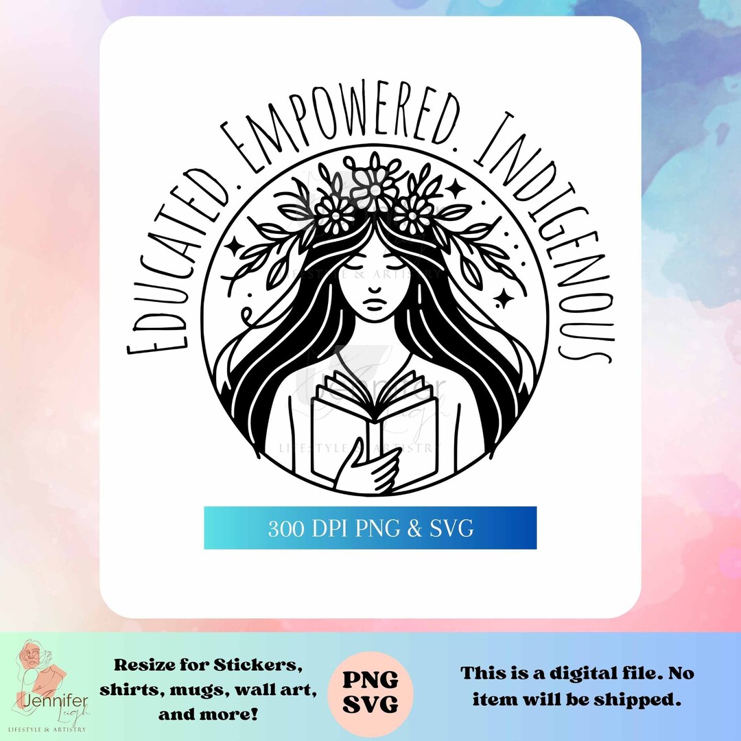 Educated Empowered Indigenous SVG PNG Native Instant Download for ...