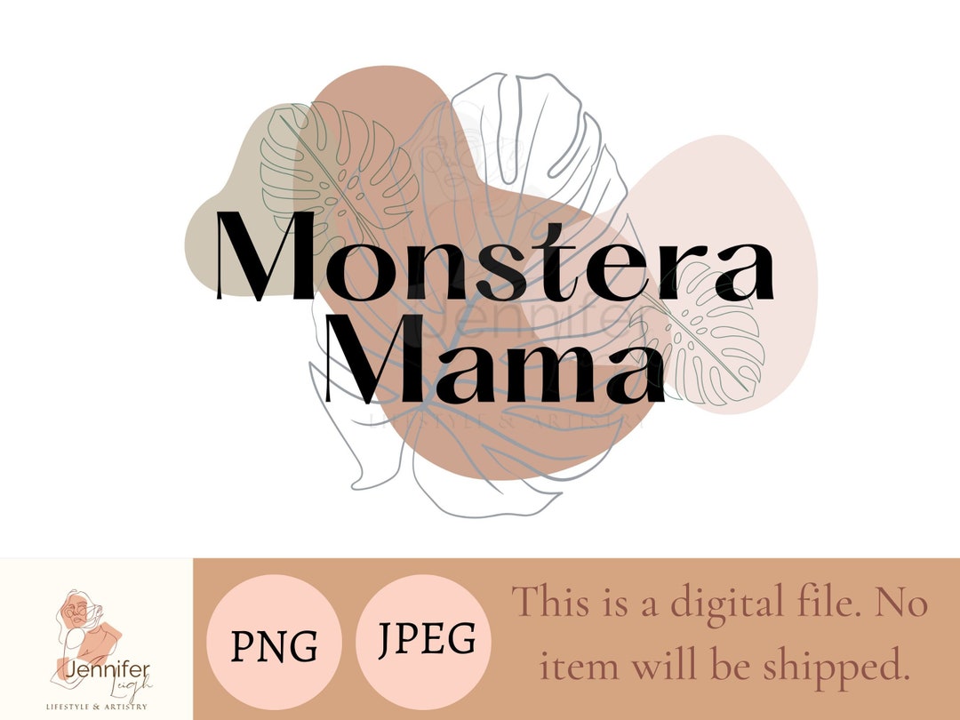 Monstera Mama Jpeg Png Digital Download for Wall Art, Shirt Designs ...