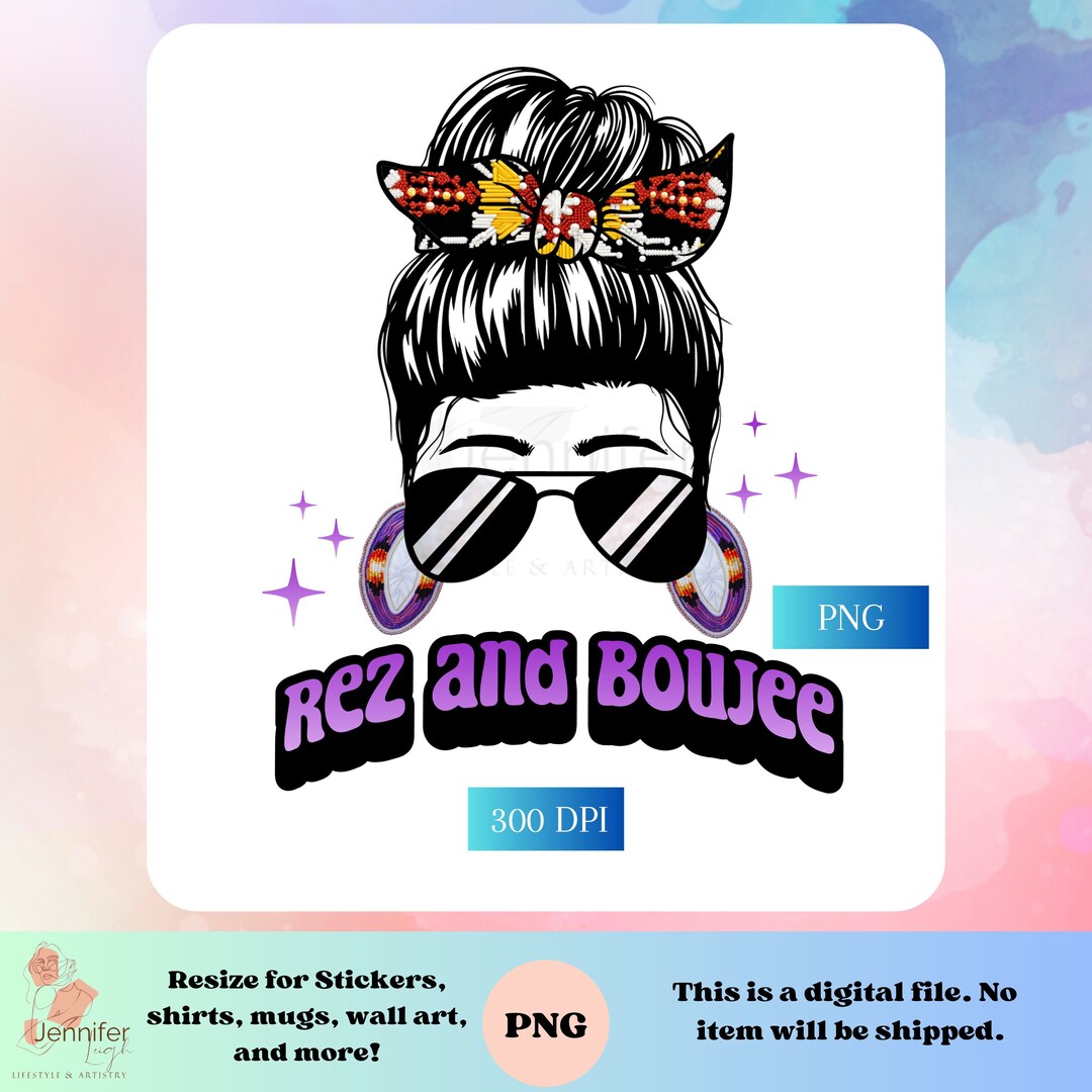 Rez and Boujee Indigenous JPG PNG Native Digital Download for Cricut, Shirts, Vinyl, Sublimation ...