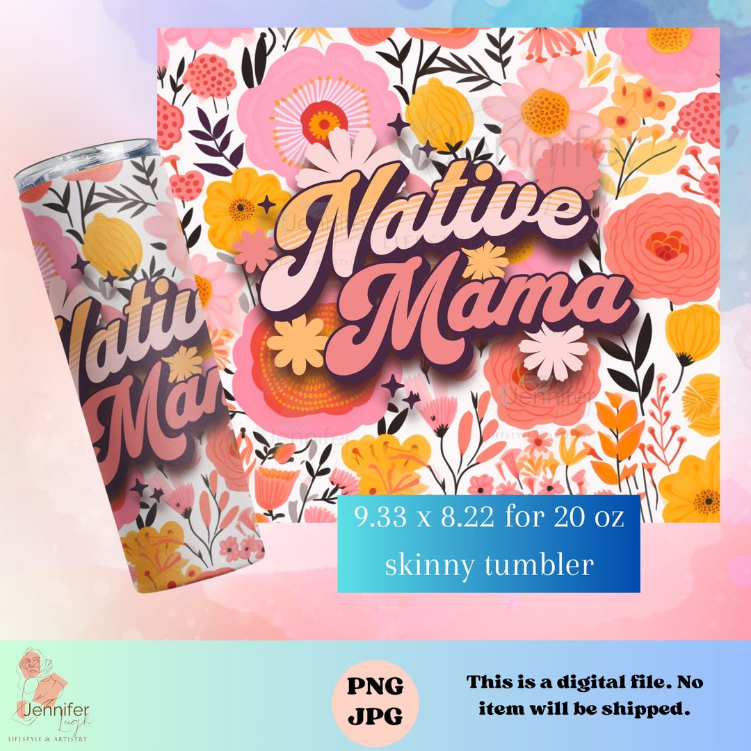 Indigenous Native Mama Floral JPG PNG Native Digital Download for 20 Oz ...