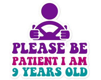 Please Be Patient Im 9 Years Old Bumper Sticker - Etsy