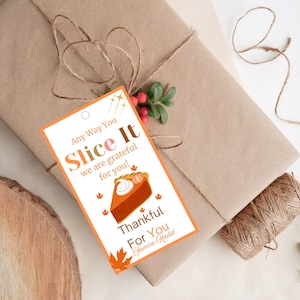 Thanksgiving Pie Tags, Any Way You Slice It Thankful for You Tag ...