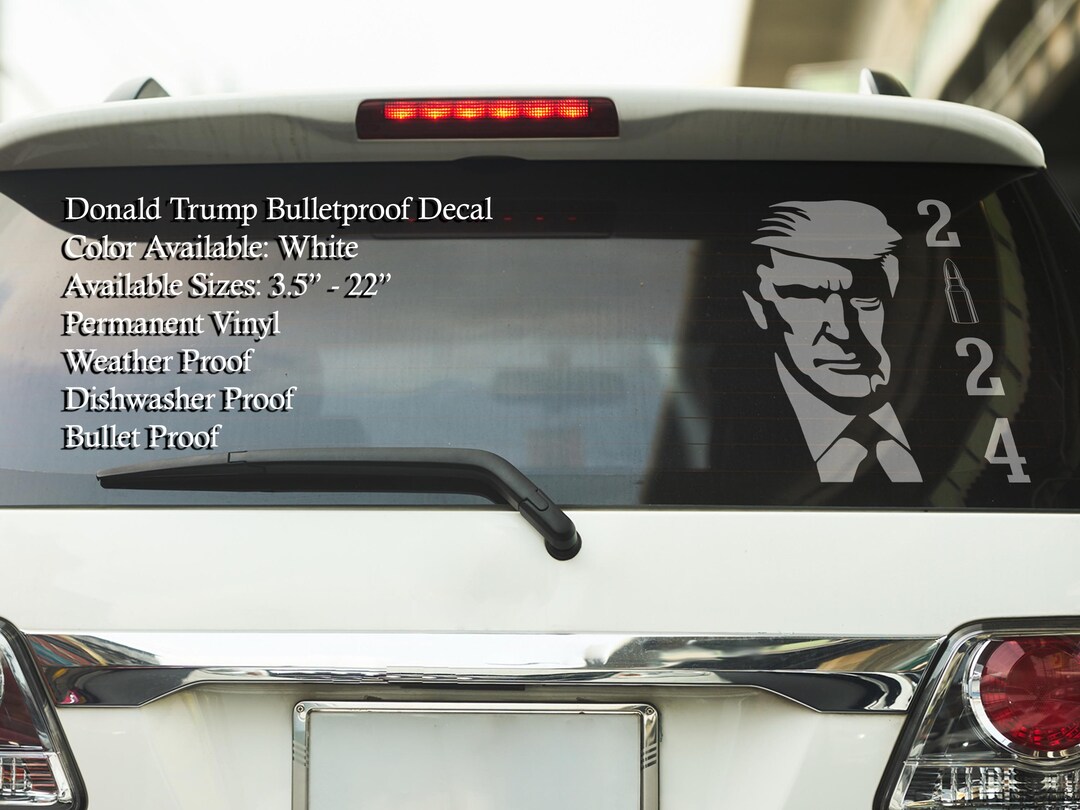 Donald Trump Bullet Proof 2024 Decal Presidential Permanent Vinyl for ...
