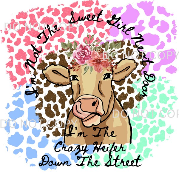 Im Not the Sweet Girl Next Door Im That Crazy Heifer Down the Street - Etsy