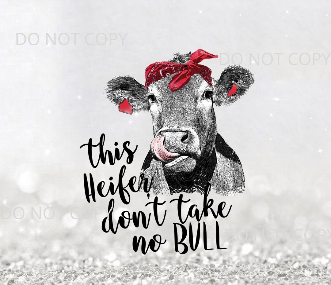 This Heifer Don't Take No Bull Quote Tumbler Wrap Sparkle Waterslide ...